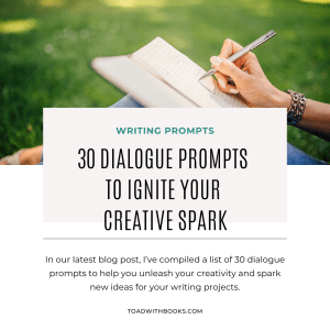30 Dialogue Prompts to Ignite Your Creative Spark – Toad with Books
